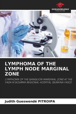Lymphoma of the Lymph Node Marginal Zone by Judith Gueswendï Pitroipa ...