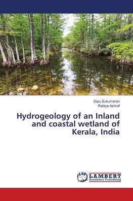 Hydrogeology of an Inland and coastal wetland of Kerala, India by Dipu ...