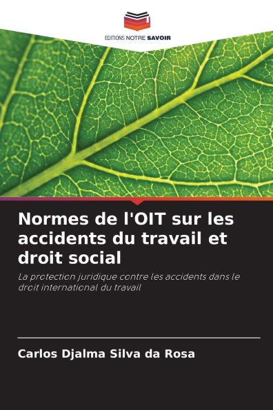 Normes de l'OIT sur les accidents du travail et droit social by Carlos Djalma Silva Da Rosa ...
