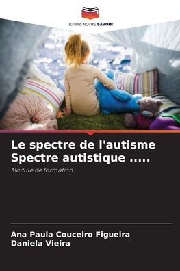 Le spectre de l'autisme Spectre autistique ..... by Ana Paula Couceiro ...