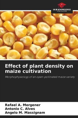 Effect of plant density on maize cultivation by Rafael A Mergener ...