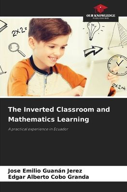 The Inverted Classroom and Mathematics Learning by Jose Emilio Guanïn ...