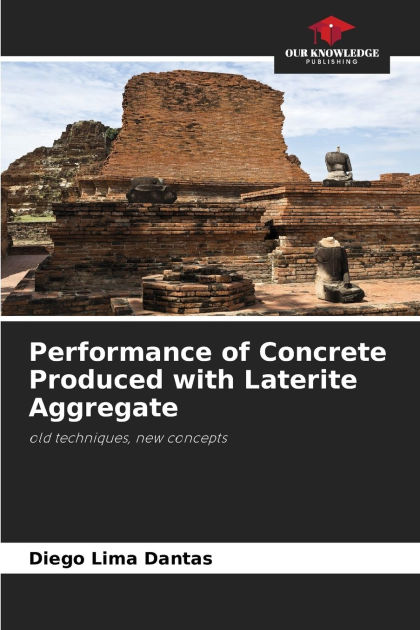 Performance of Concrete Produced with Laterite Aggregate by Diego Lima ...