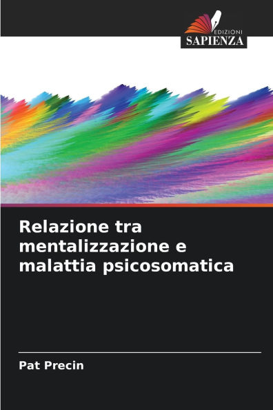 Relazione tra mentalizzazione e malattia psicosomatica by Pat Precin ...