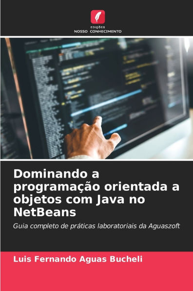 Dominando A Programaï¿½ï¿½o Orientada A Objetos Com Java No Netbeans By Luis Fernando Aguas