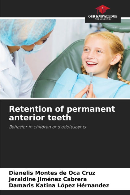 Retention of permanent anterior teeth by Dianelis Montes de Oca Cruz ...