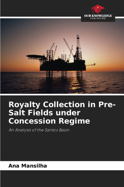 Royalty Collection in Pre-Salt Fields under Concession Regime by Ana ...