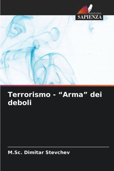 Terrorismo - "Arma" dei deboli by M Sc Dimitar Stevchev, Paperback | Barnes & Noble®