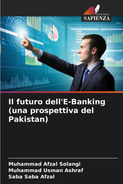 Il futuro dell'E-Banking (una prospettiva del Pakistan) by Muhammad ...