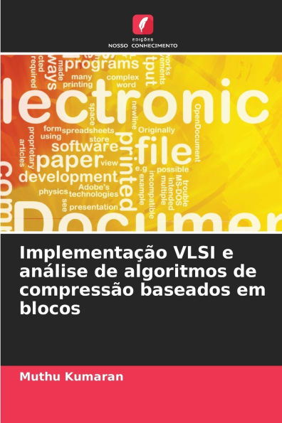 Implementaï¿½ï¿½o VLSI e anï¿½lise de algoritmos de compressï¿½o baseados em blocos by Muthu ...