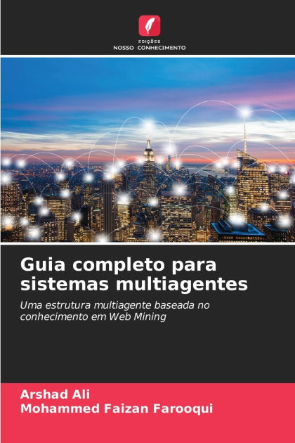 Guia completo para sistemas multiagentes by Arshad Ali, Mohammed Faizan ...
