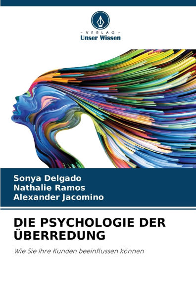 Die Psychologie Der ï¿½berredung by Sonya Delgado, Nathalie Ramos ...