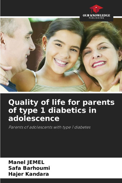 Quality of life for parents of type 1 diabetics in adolescence by Manel Jemel, Safa Barhoumi ...