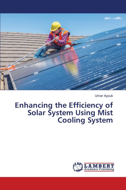 Enhancing the Efficiency of Solar System Using Mist Cooling System by ...