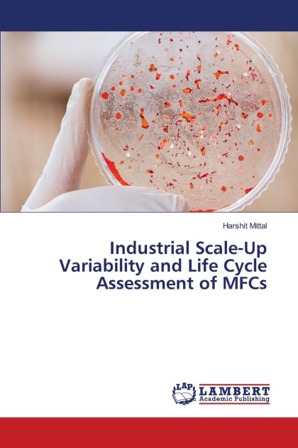 Industrial Scale-Up Variability and Life Cycle Assessment of MFCs by ...