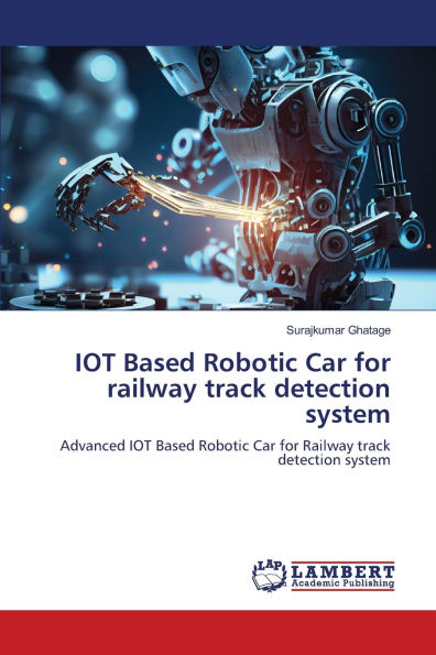 IOT Based Robotic Car for railway track detection system by Surajkumar ...