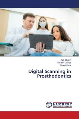 Digital Scanning in Prosthodontics by Adil Shaikh, Sareen Duseja ...