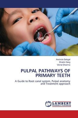 Pulpal Pathways of Primary Teeth by Anshula Sehgal, Shalini Garg ...
