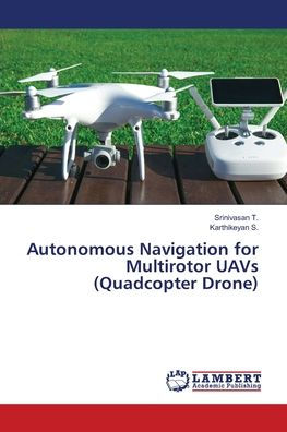 Autonomous Navigation for Multirotor UAVs (Quadcopter Drone) by ...