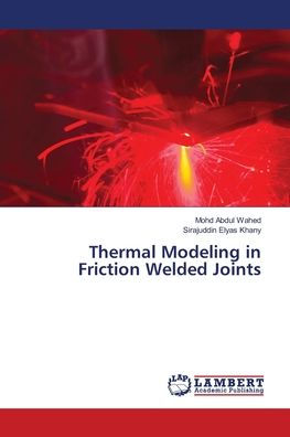 Thermal Modeling in Friction Welded Joints by Mohd Abdul Wahed ...