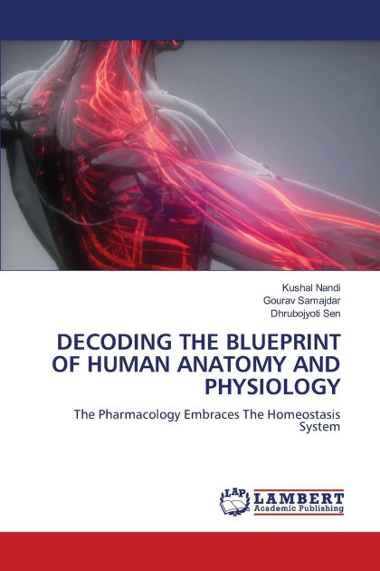 Decoding the Blueprint of Human Anatomy and Physiology by Kushal Nandi ...