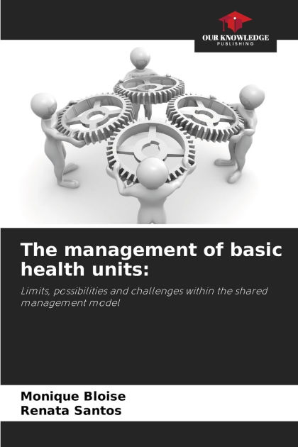 The management of basic health units by Monique Bloise, Renata Santos ...