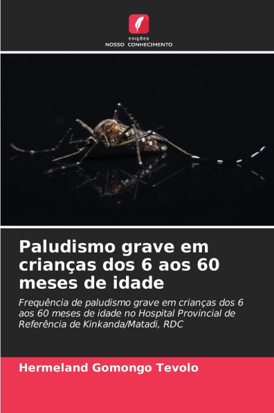 Paludismo grave em crianï¿½as dos 6 aos 60 meses de idade by Hermeland ...
