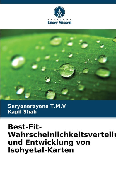 Best-Fit-Wahrscheinlichkeitsverteilung und Entwicklung von Isohyetal-Karten by Suryanarayana T M ...