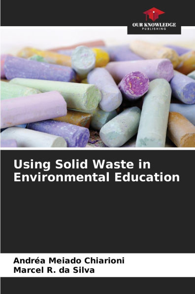 Using Solid Waste in Environmental Education by Andrïa Meiado Chiarioni ...