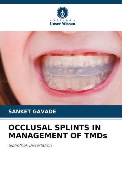 OCCLUSAL SPLINTS IN MANAGEMENT OF TMDs by Sanket Gavade, Paperback ...