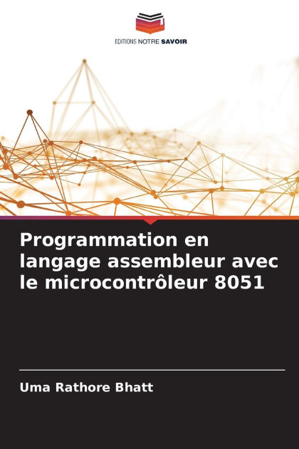 Programmation en langage assembleur avec le microcontrï¿½leur 8051 by ...