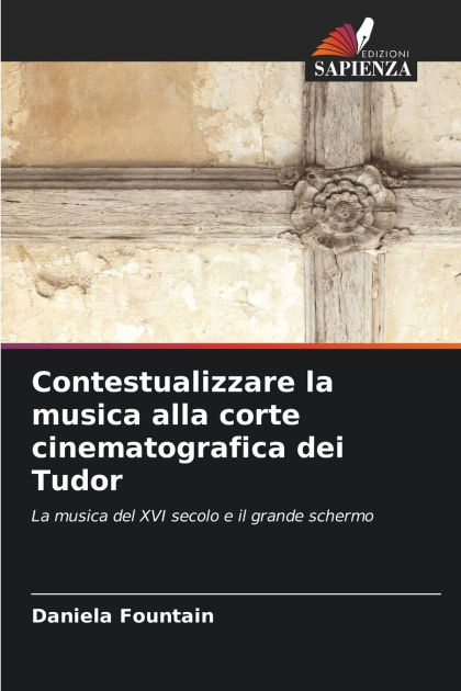 Contestualizzare la musica alla corte cinematografica dei Tudor by ...