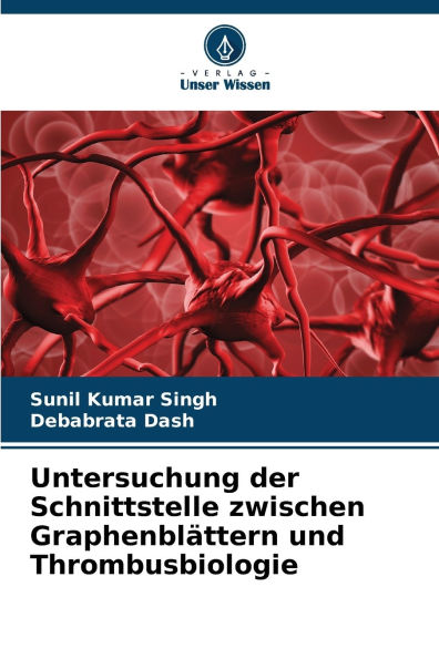 Untersuchung der Schnittstelle zwischen Graphenblï¿½ttern und Thrombusbiologie by Sunil Kumar ...