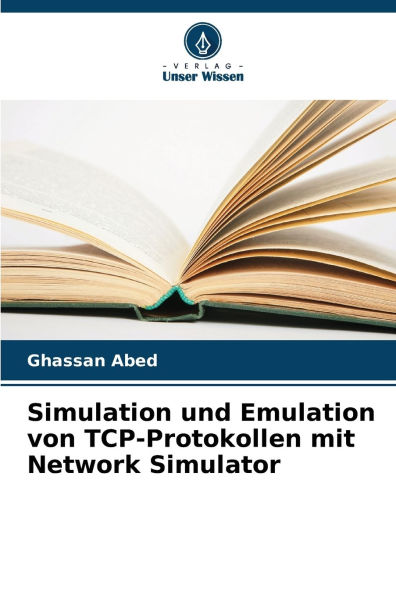 Simulation und Emulation von TCP-Protokollen mit Network Simulator by Ghassan Abed, Paperback ...