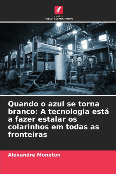 Quando o azul se torna branco: A tecnologia estï¿½ a fazer estalar os ...