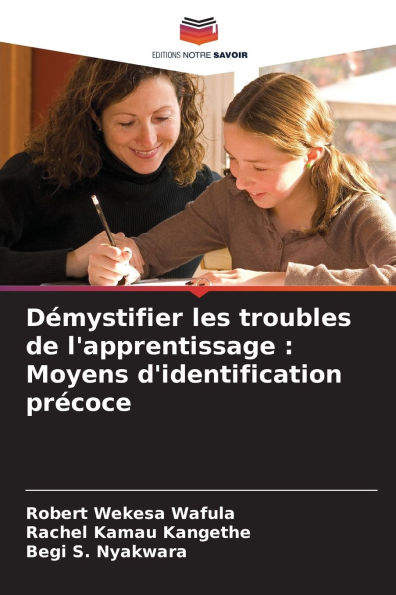Dï¿½mystifier les troubles de l'apprentissage: Moyens d'identification prï¿½coce by Robert ...