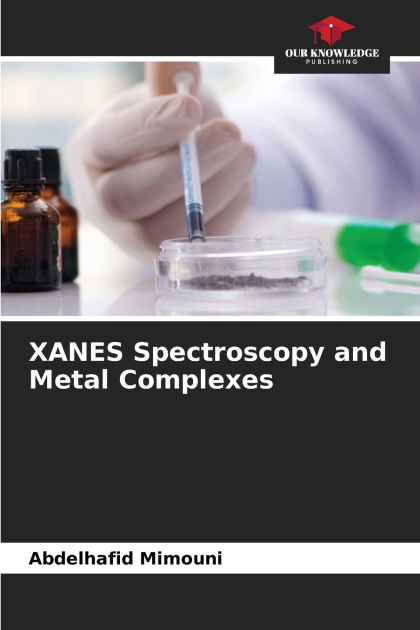 XANES Spectroscopy and Metal Complexes by Abdelhafid Mimouni, Paperback ...