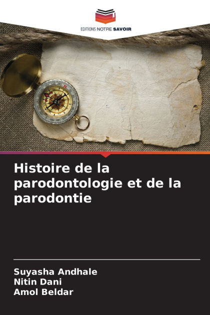 Histoire de la parodontologie et de la parodontie by Suyasha Andhale ...