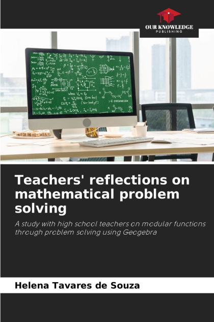 Teachers' reflections on mathematical problem solving by Helena Tavares ...