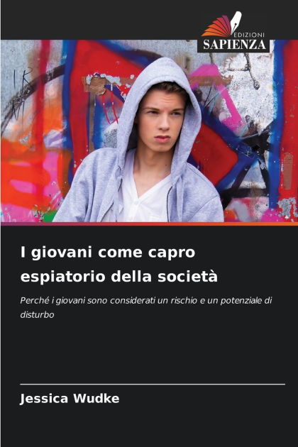I giovani come capro espiatorio della societÃ¯Â¿Â½ by Jessica Wudke ...