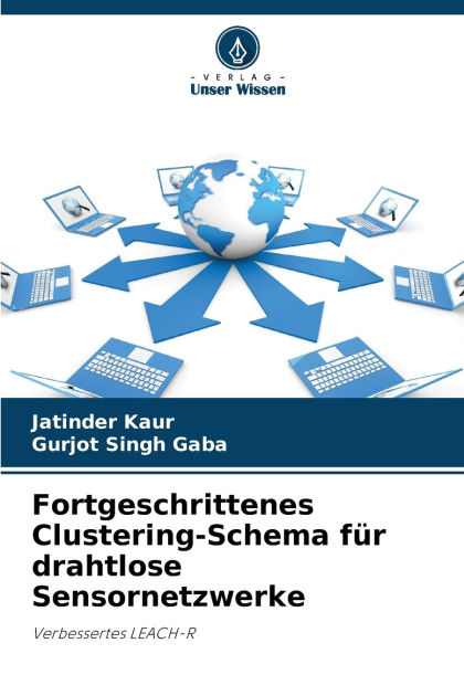 Fortgeschrittenes Clustering-Schema fï¿½r drahtlose Sensornetzwerke by ...