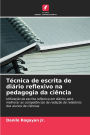 TÃ¯Â¿Â½cnica de escrita de diÃ¯Â¿Â½rio reflexivo na pedagogia da ciÃ¯Â ...