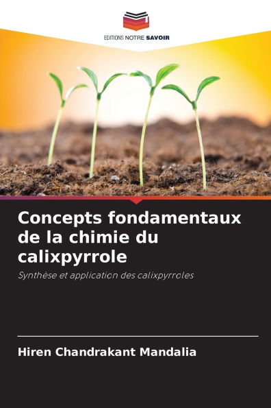 Concepts fondamentaux de la chimie du calixpyrrole by Hiren Chandrakant ...