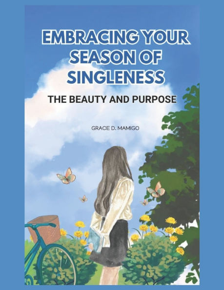 Embracing Your Season of Singleness, The Beauty and Purpose: The beauty ...
