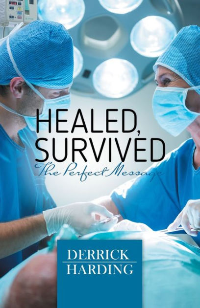 Healed, Survived: The Perfect Message by Derrick Harding, Paperback ...