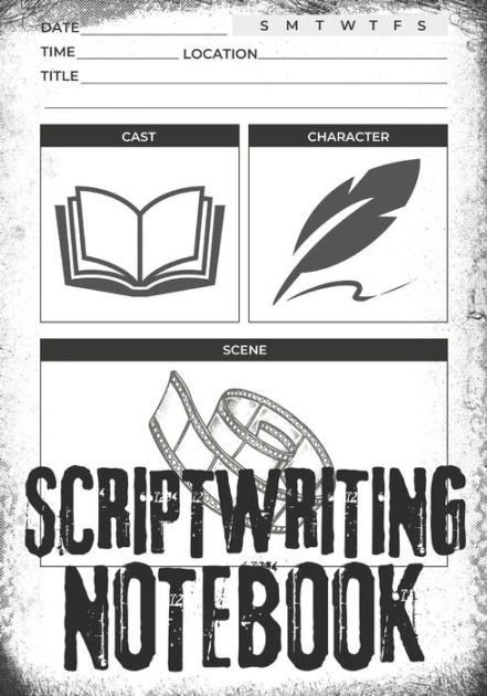 Scriptwriting Notebook: Screenplay Writing Journal ǀ Craft Your Plot ...