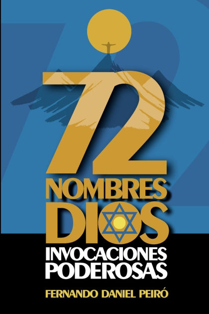 72 Nombres de Dios.: Invocaciones Poderosas. by Fernando Daniel Peirï ...