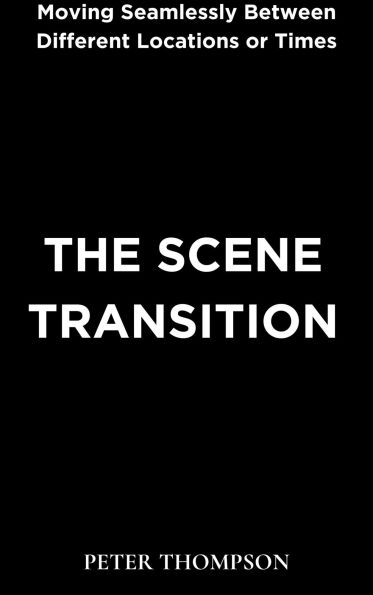 The Scene Transition: Moving Seamlessly Between Different Locations or ...