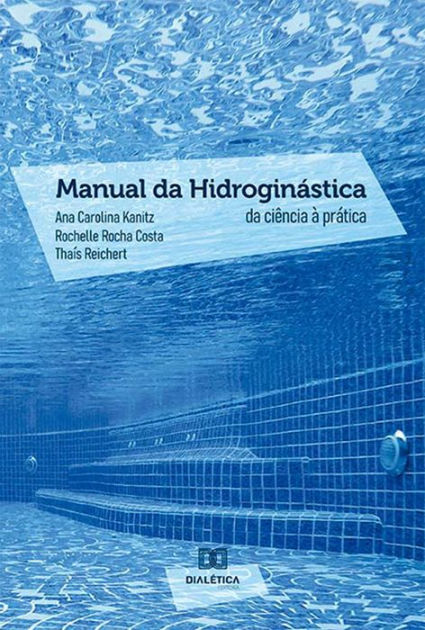 Manual da Hidroginástica: da ciência à prática by Ana Carolina Kanitz ...