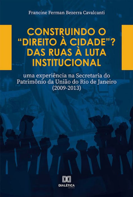 Construindo o "Direito à Cidade"? Das ruas à luta institucional: uma ...